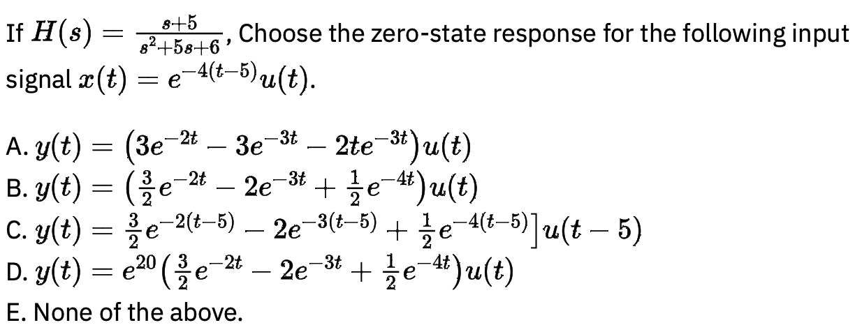 Solved If H(s)=s2+5s+6s+5, Choose the zero-state response | Chegg.com