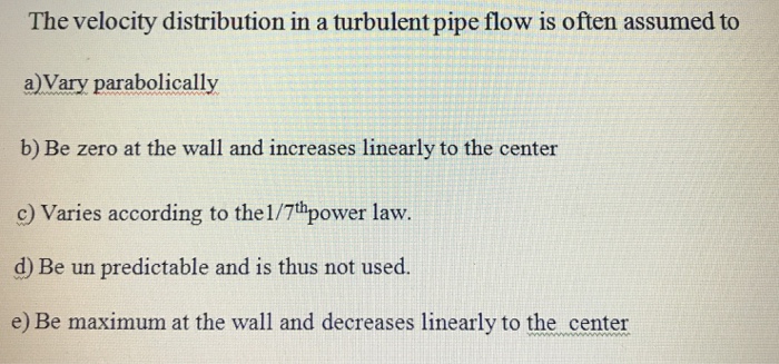 Solved The velocity distribution in a turbulent pipe flow is | Chegg.com