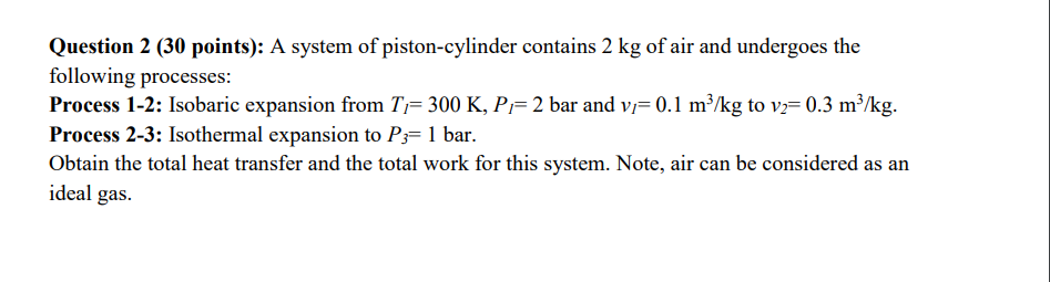 Solved Question 2 (30 points): A system of piston-cylinder | Chegg.com