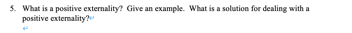 Solved 5. What is a positive externality? Give an example. | Chegg.com