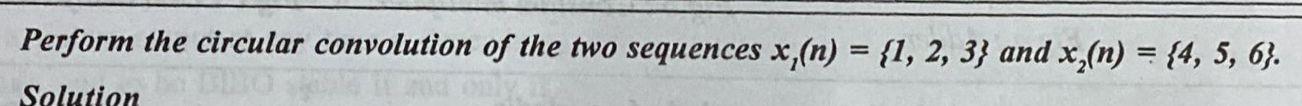Solved = Perform the circular convolution of the two | Chegg.com