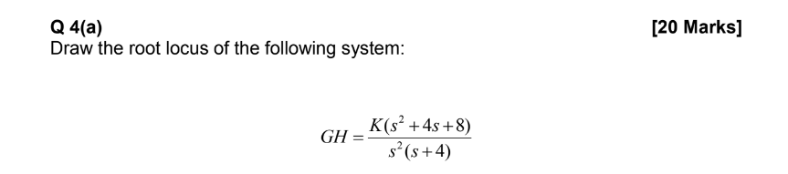 Q 4(a) [20 Marks] Draw the root locus of the | Chegg.com