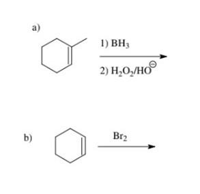Solved a) 1) BH 2) H,O,/H0® b) Br2 | Chegg.com