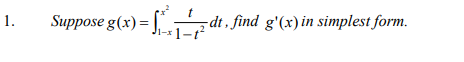 Solved Suppose g(x)=∫1−xx21−t2tdt, find g′(x) in simplest | Chegg.com