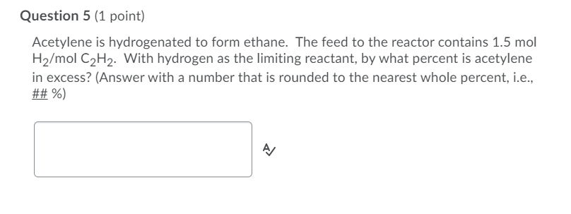 Solved Question 5 (1 point) Acetylene is hydrogenated to | Chegg.com