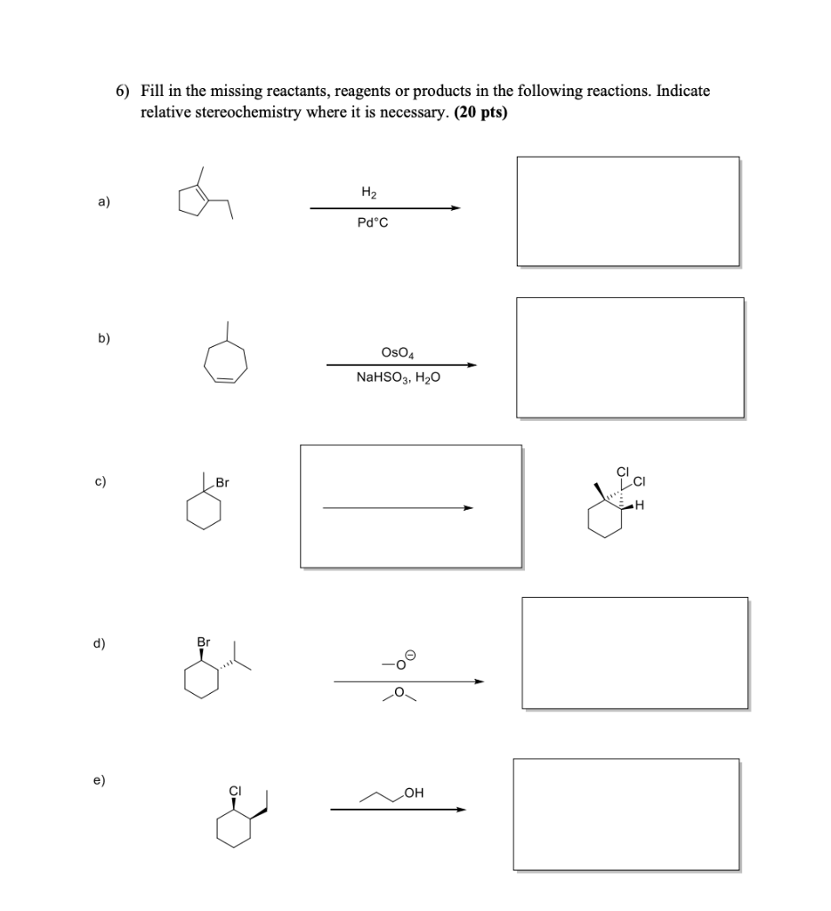 Solved 6) Fill in the missing reactants, reagents or | Chegg.com