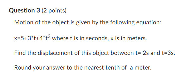 Solved Question 3 (2 points) Motion of the object is given | Chegg.com