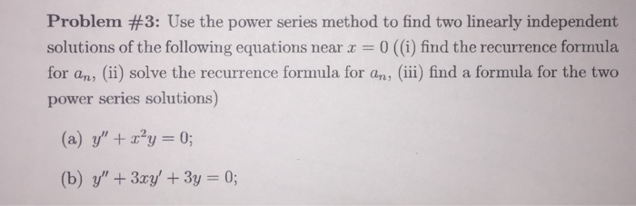 Solved Problem #3: Use the power series method to find two | Chegg.com
