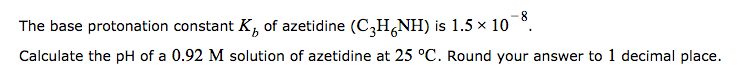 Solved The base protonation constant K, of azetidine (C3HNH) | Chegg.com