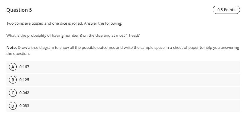 Solved Question 3 0.5 Points Two coins are tossed and one | Chegg.com