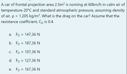 Solved A car of frontal projection area 2.5m2 is running at | Chegg.com