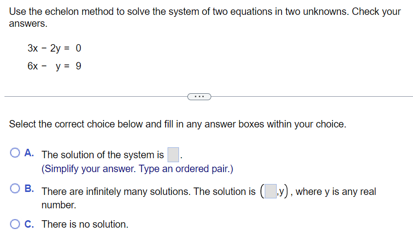 [Solved]: Use the echelon method to solve the system of tw
