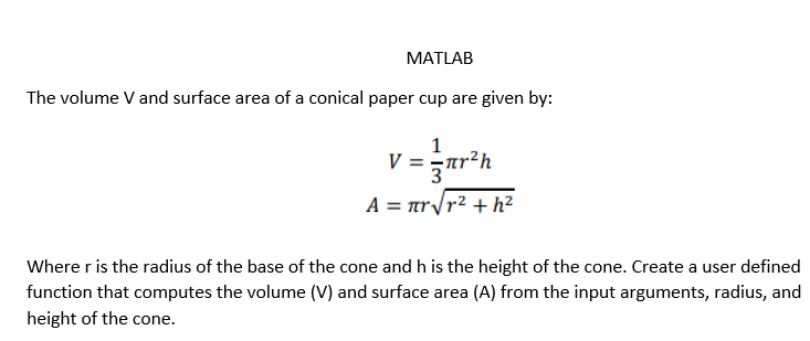 Solved MATLAB The volume V and surface area of a conical | Chegg.com