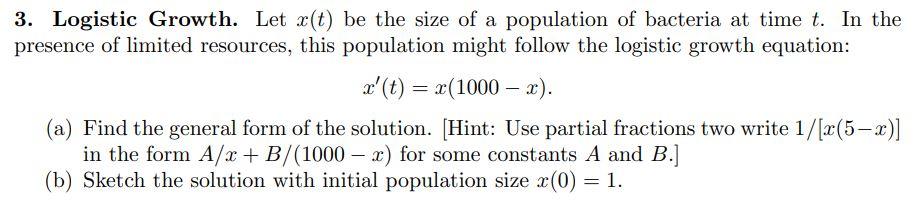 Solved 3. Logistic Growth. Let x(t) be the size of a | Chegg.com