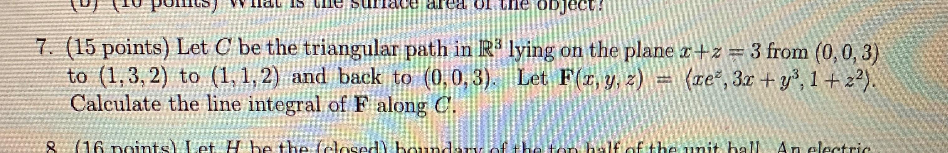 Solved 7. (15 points) Let C be the triangular path in R3 | Chegg.com