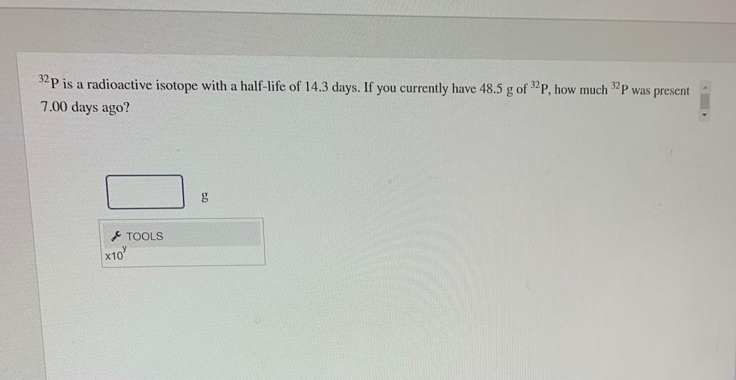 Solved a 32P is a radioactive isotope with a half-life of | Chegg.com