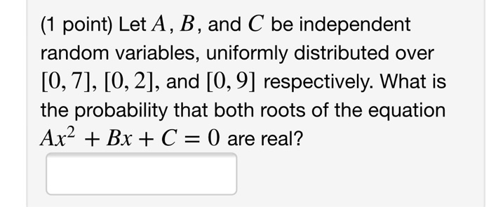 Solved (1 point) Let A, B, and C be independent random | Chegg.com