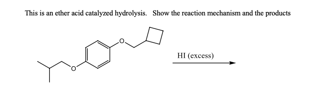 Solved This is an ether acid catalyzed hydrolysis. Show the | Chegg.com