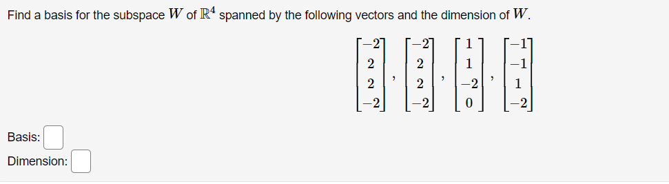 Find a basis for the subspace W of R4 spanned by the | Chegg.com