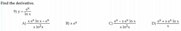 Solved Find the derivative. ex 9) y = In x eX + xeX Inx A) | Chegg.com