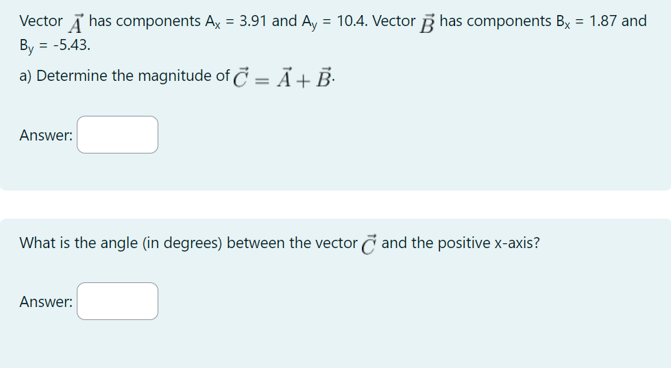 Solved Vector A has components Ax=3.91 and Ay=10.4. Vector B | Chegg.com