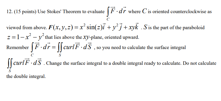 Solved 12. (15 points) Use Stokes' Theorem to evaluate | Chegg.com