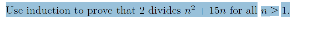 Solved Use induction to prove that 2 divides n2 + 15n for | Chegg.com