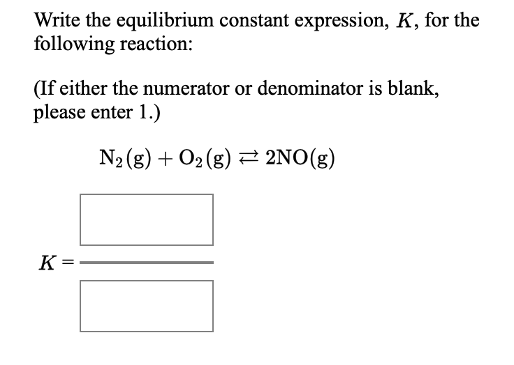 Solved Write the equilibrium constant expression, K, for the | Chegg.com