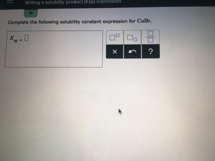 Solved Writing a solubility product (Ksp) expréssión | Chegg.com