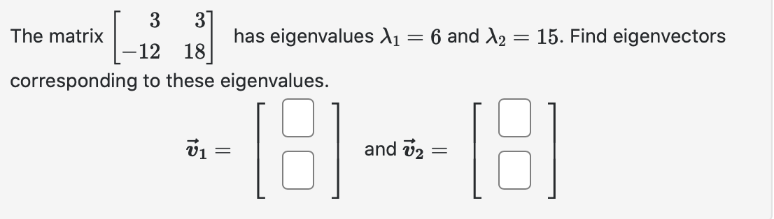 Solved Thank youThe matrix [33-1218] ﻿has eigenvalues λ1=6 | Chegg.com