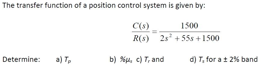 Solved The transfer function of a position control system is | Chegg.com