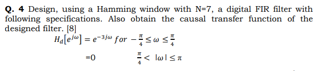 Solved Q. 4 Design, using a Hamming window with N=7, a | Chegg.com