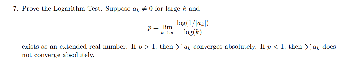 Solved 7. Prove the Logarithm Test. Suppose ak =0 for large | Chegg.com