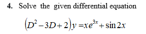 Solved 4. Solve the given differential equation (D – 3D+ 2 y | Chegg.com