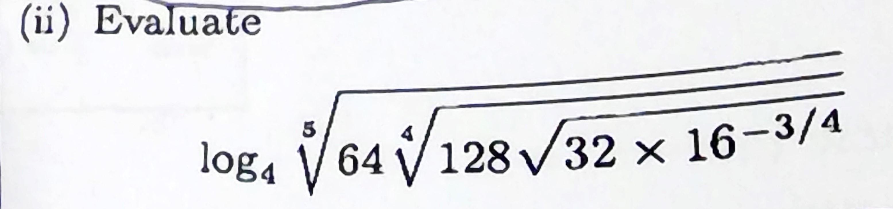 Solved (ii) Evaluate loga 64 V 128 V 32 x 16-3/4 (ii) | Chegg.com