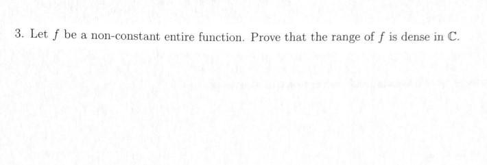 Solved 3. Let f be a non-constant entire function. Prove | Chegg.com
