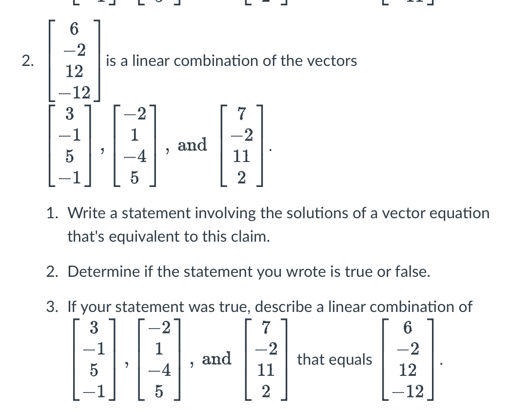 Solved ⎣⎡6−212−12⎦⎤ is a linear combination of the vectors | Chegg.com