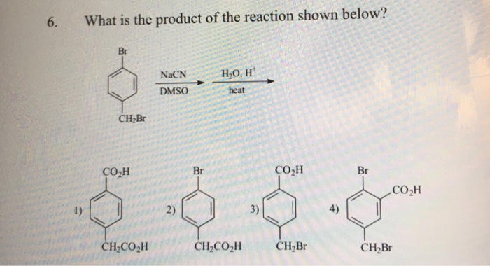 Solved 6. What is the product of the reaction shown below? | Chegg.com