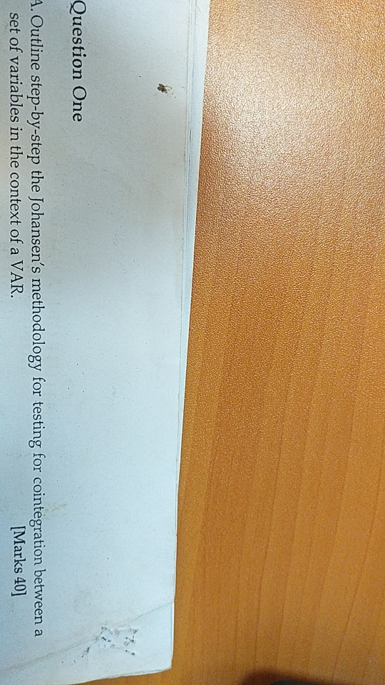 Solved Question One 1. Outline step-by-step the Johansen's | Chegg.com