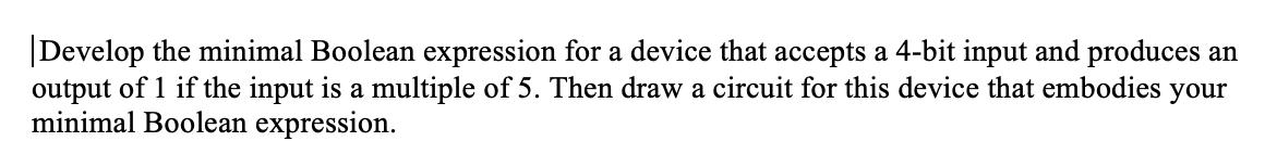 Solved |Develop the minimal Boolean expression for a device | Chegg.com