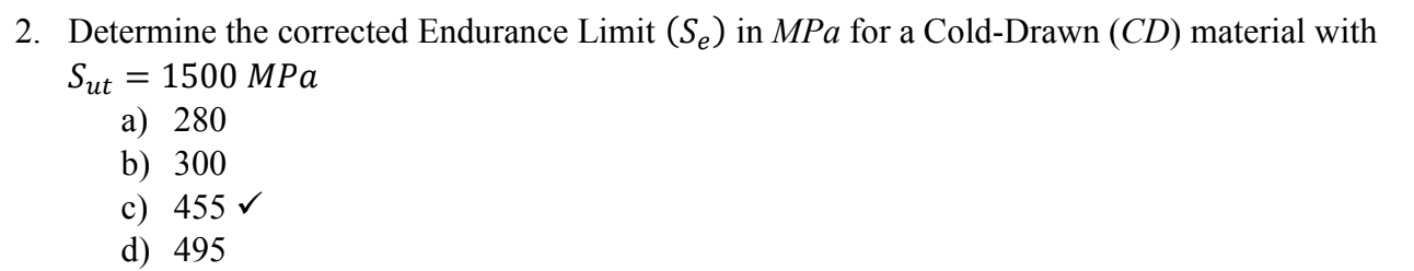 Solved Determine the corrected Endurance Limit (Se) in MPa | Chegg.com