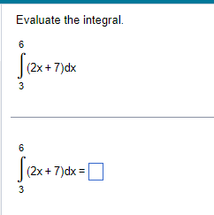 Solved Evaluate the integral. ∫36(2x+7)dx ∫36(2x+7)dx= | Chegg.com
