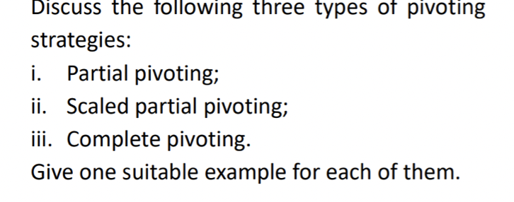 Solved Discuss the following three types of pivoting | Chegg.com
