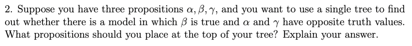 2. Suppose you have three propositions α,β,γ, and you | Chegg.com