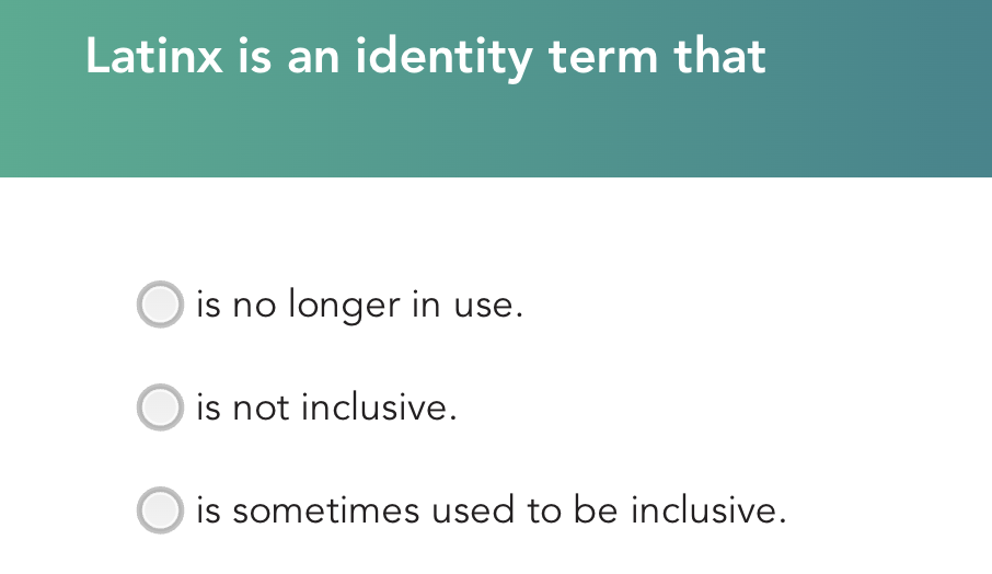 Solved Latinx is an identity term that is no longer in use. | Chegg.com