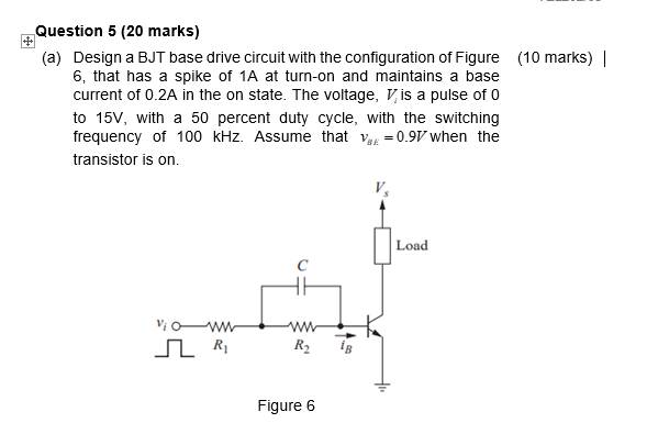 Solved # Question 5 (20 marks) (a) Design a BJT base drive | Chegg.com