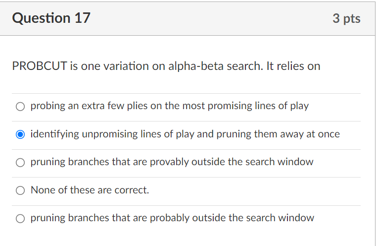 Solved PROBCUT is one variation on alpha-beta search. It | Chegg.com