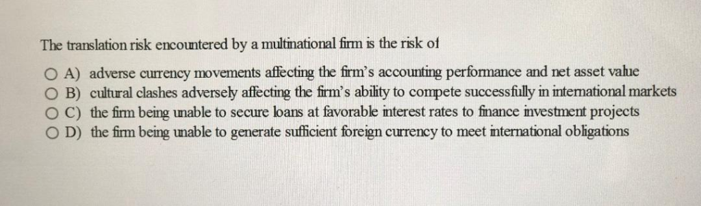 Solved The translation risk encountered by a multinational | Chegg.com