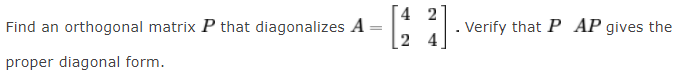 Solved 4 2 Find an orthogonal matrix P that diagonalizes A | Chegg.com