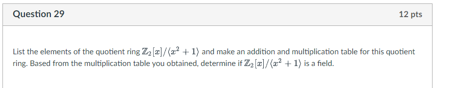 Solved List the elements of the quotient ring Z2[x]/ x2+1 | Chegg.com